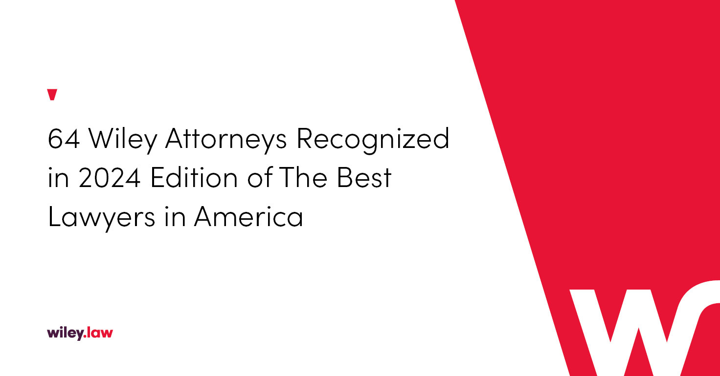 64 Wiley Attorneys Recognized in 2024 Edition of The Best Lawyers in ...