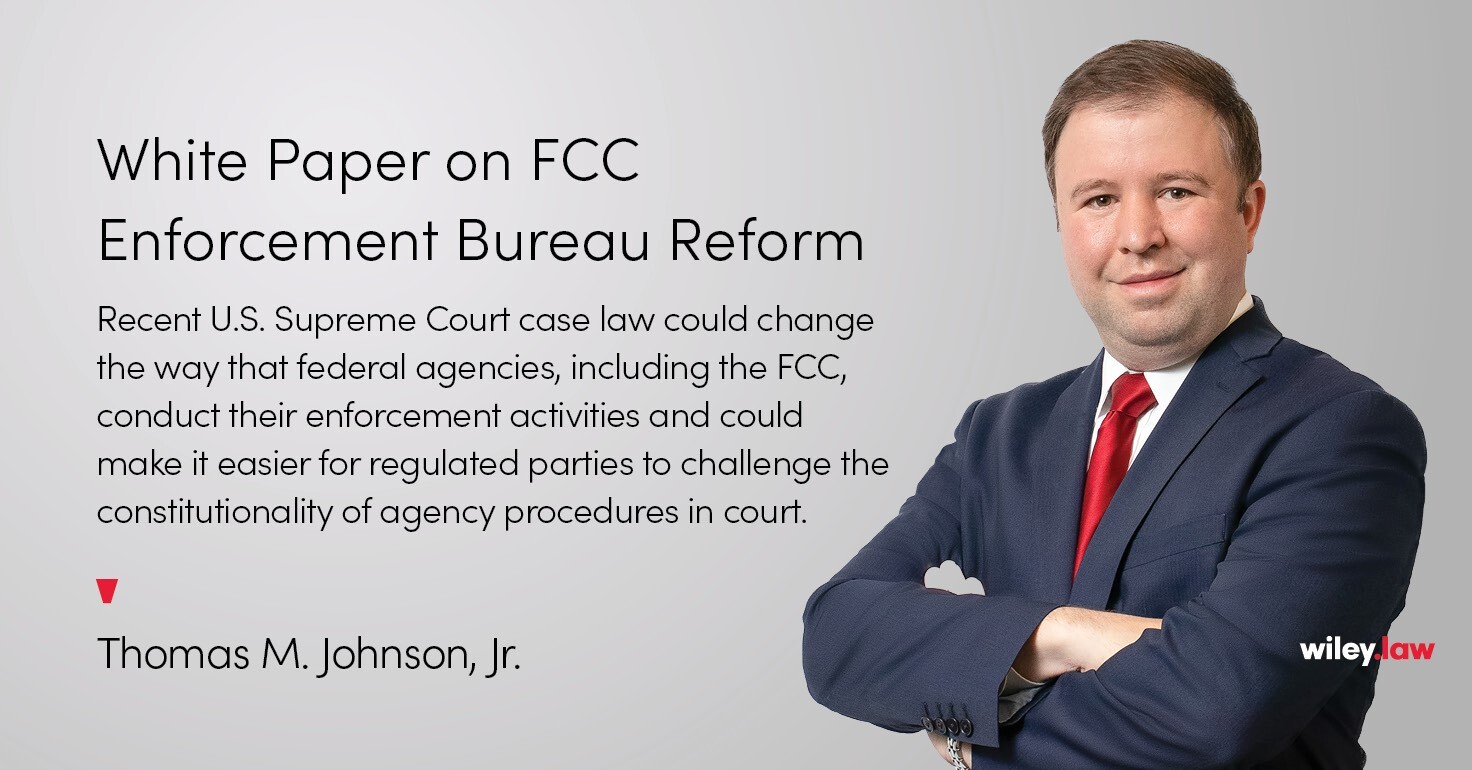 White Paper on FCC Enforcement Bureau Reform: Wiley