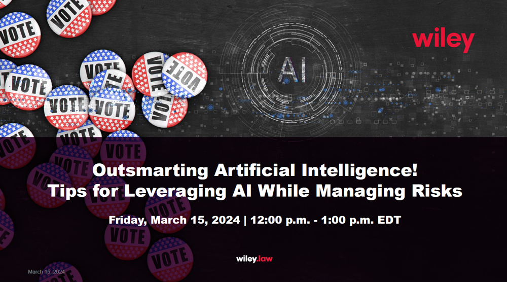 Outsmarting Artificial Intelligence! Tips for Leveraging AI While Managing Risks: Wiley